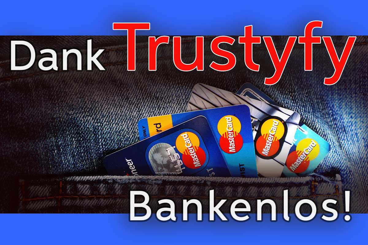 goBankless – Bankenlose Konten | Lifestyle mit Trustyfy